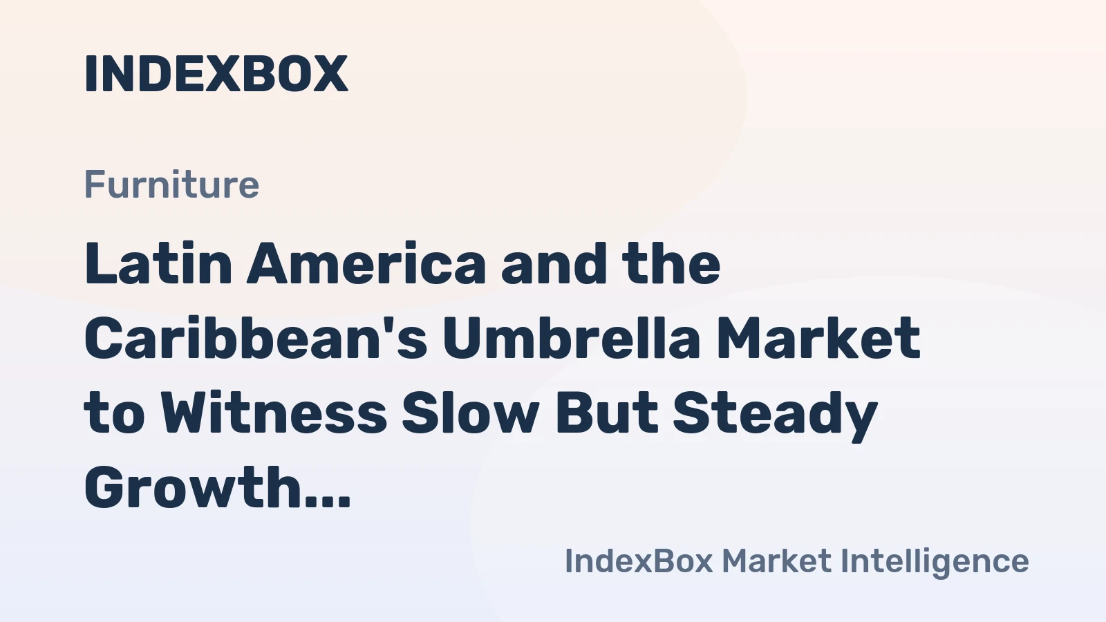 Latin America and the Caribbean's Umbrella Market to Witness Slow But Steady Growth with +2.3% CAGR