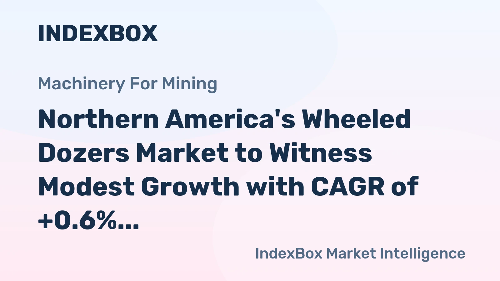Northern America's Wheeled Dozers Market to Witness Modest Growth with CAGR of +0.6% Leading to $215M Value by 2035