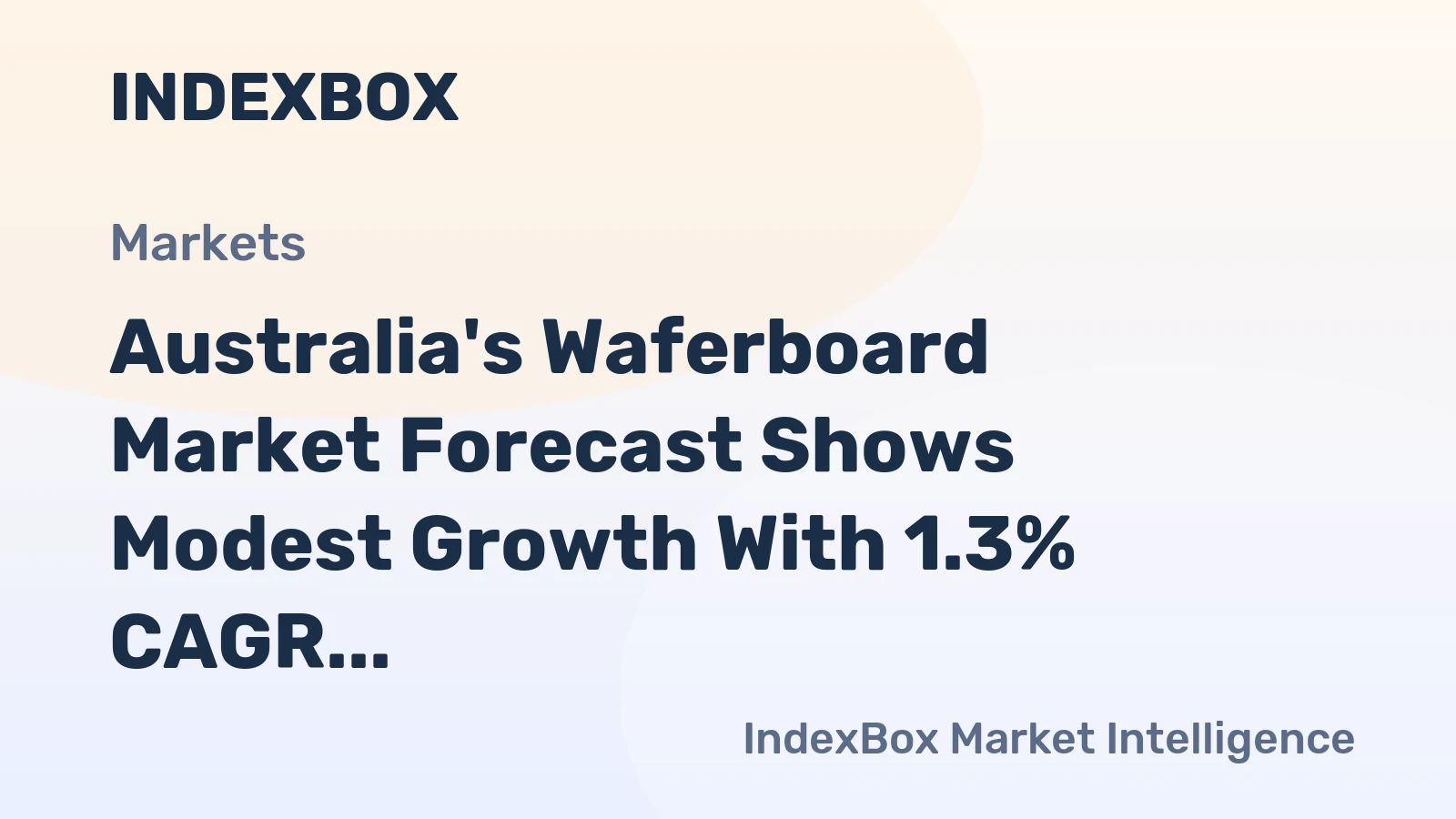 Australia's Waferboard Market Forecast Shows Modest Growth With 1.3% CAGR