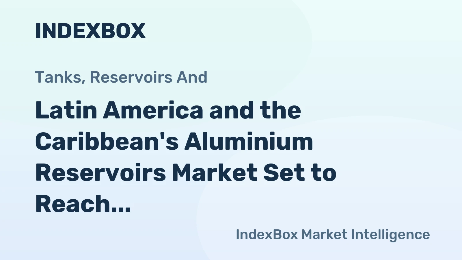 Latin America and the Caribbean's Aluminium Reservoirs Market Set to Reach 35M Units and $310M by 2035