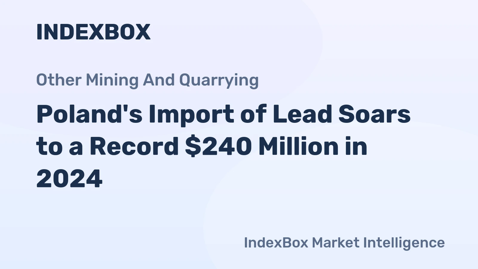 Poland's Import of Lead Soars to a Record $240 Million in 2024