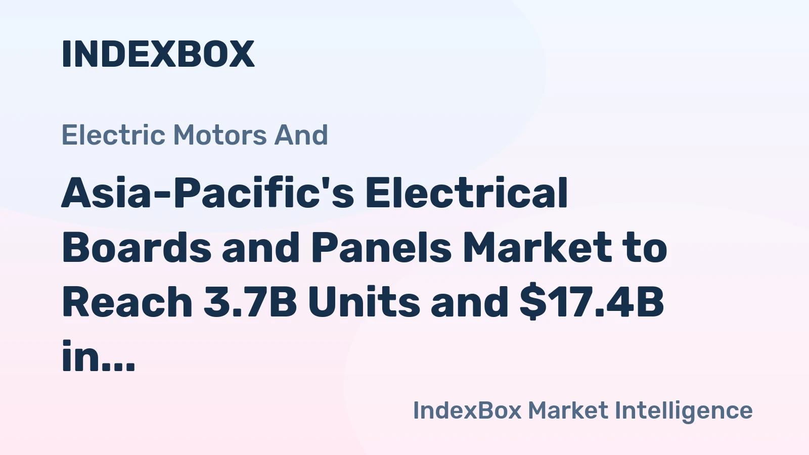 Asia-Pacific's Electrical Boards and Panels Market to Reach 3.7B Units and $17.4B in Value by 2035