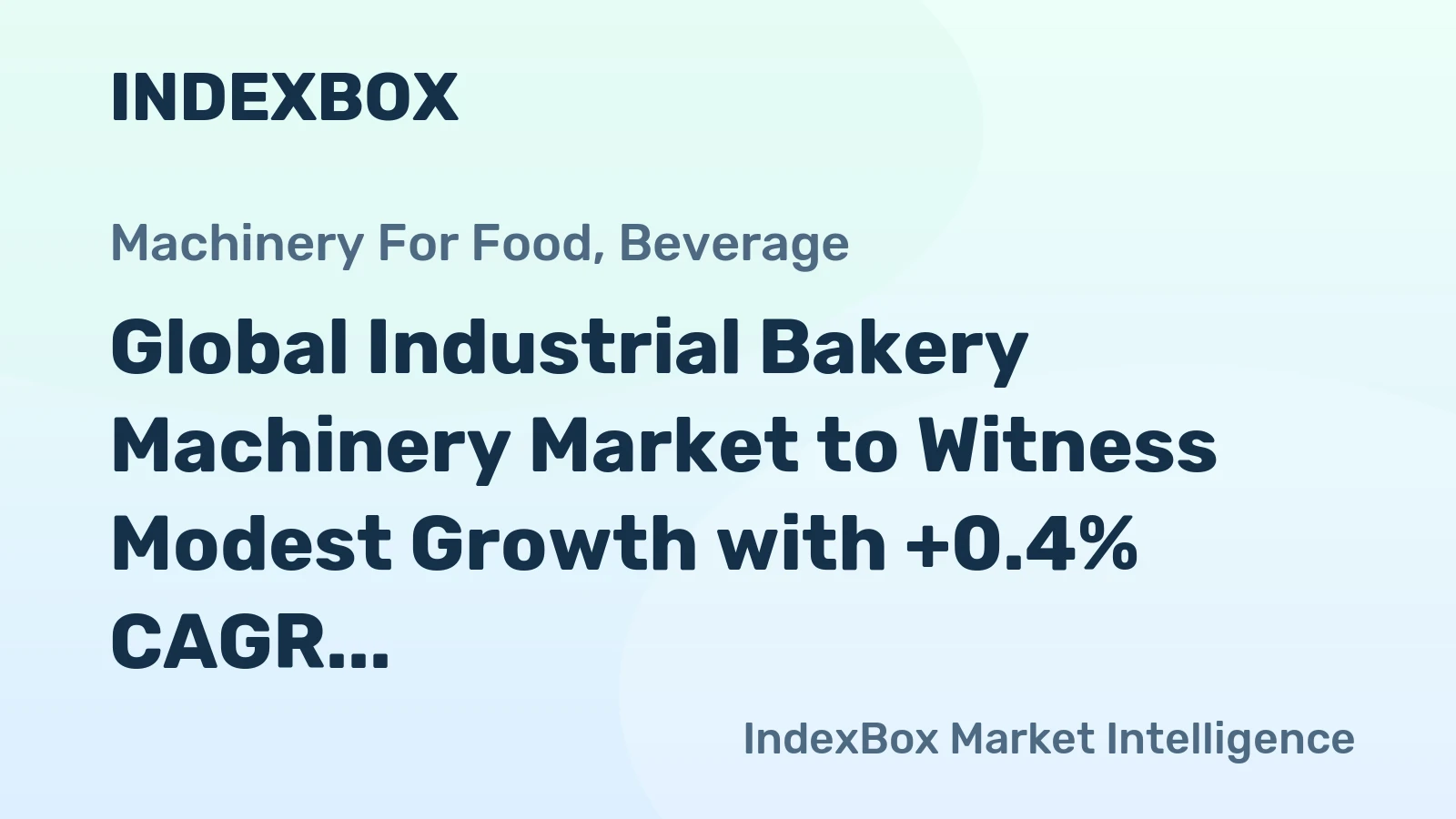 Global Industrial Bakery Machinery Market to Witness Modest Growth with +0.4% CAGR until 2035