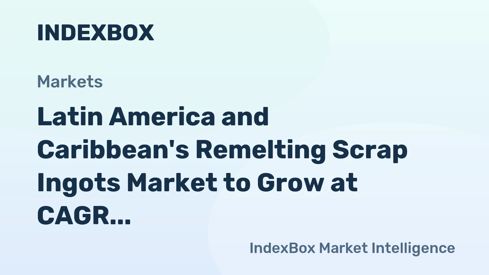 Latin America and Caribbean's Remelting Scrap Ingots Market to Grow at CAGR of +0.5% over Next Decade