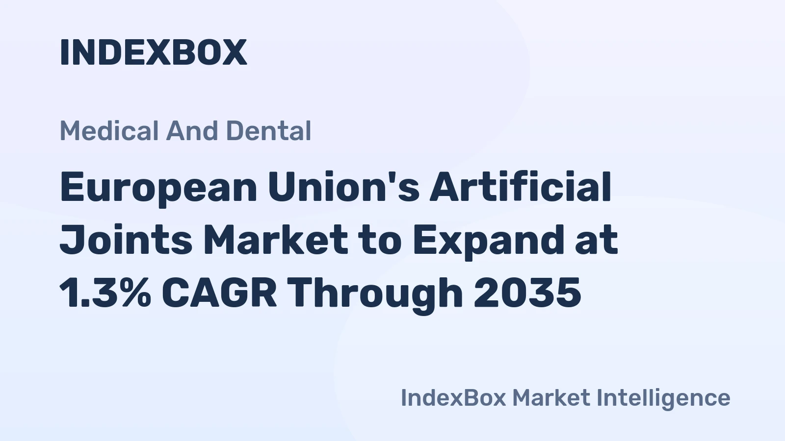 European Union's Artificial Joints Market to Expand at 1.3% CAGR Through 2035