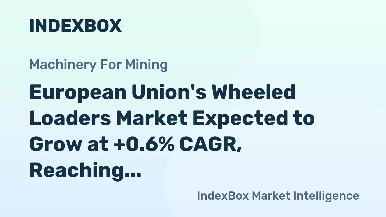 European Union's Wheeled Loaders Market Expected to Grow at +0.6% CAGR, Reaching $9B by 2035