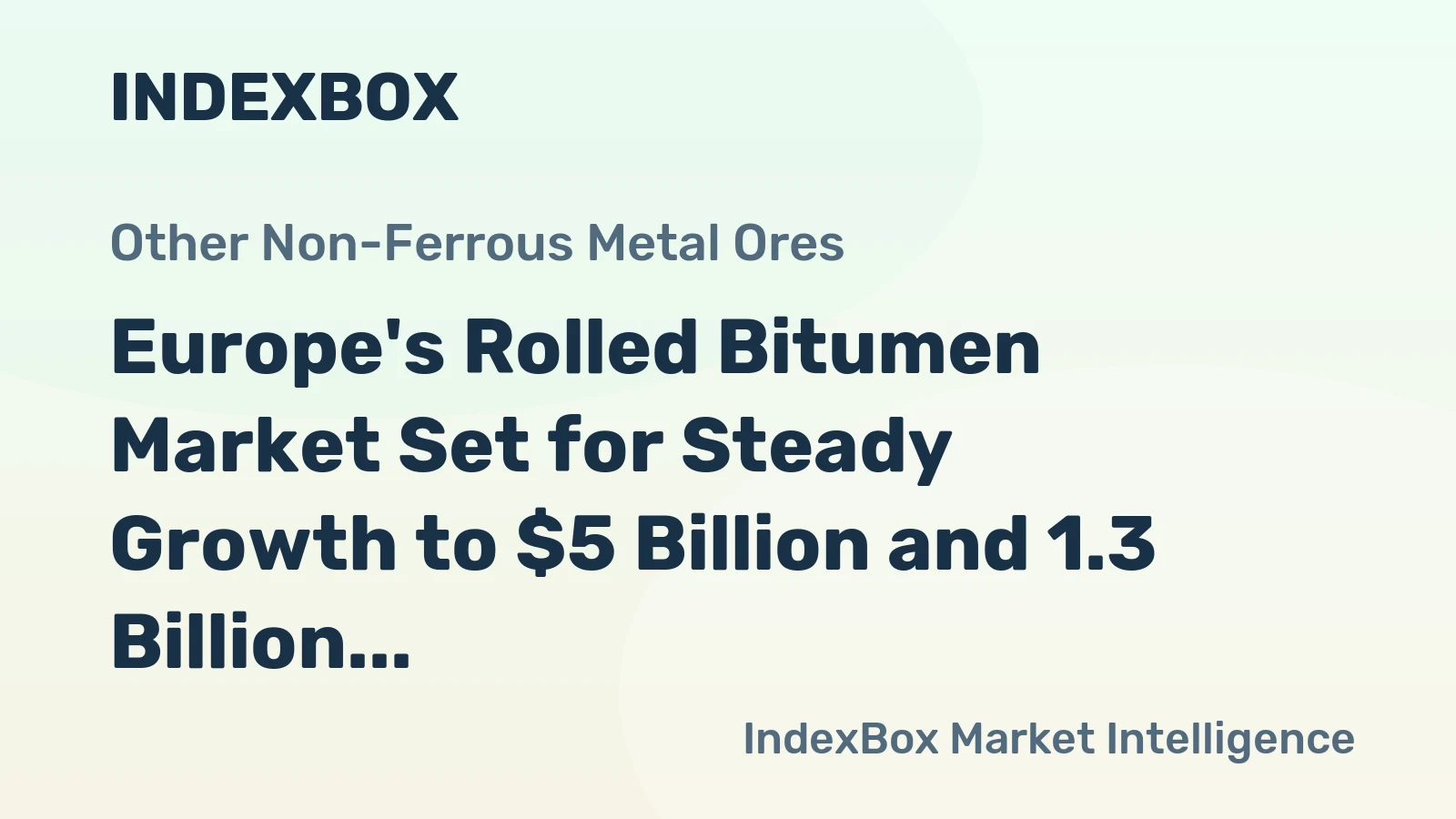 Europe's Rolled Bitumen Market Set for Steady Growth to $5 Billion and 1.3 Billion Square Meters