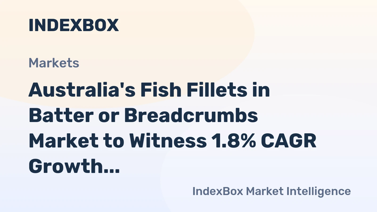 Australia's Fish Fillets in Batter or Breadcrumbs Market to Witness 1.8% CAGR Growth by 2035