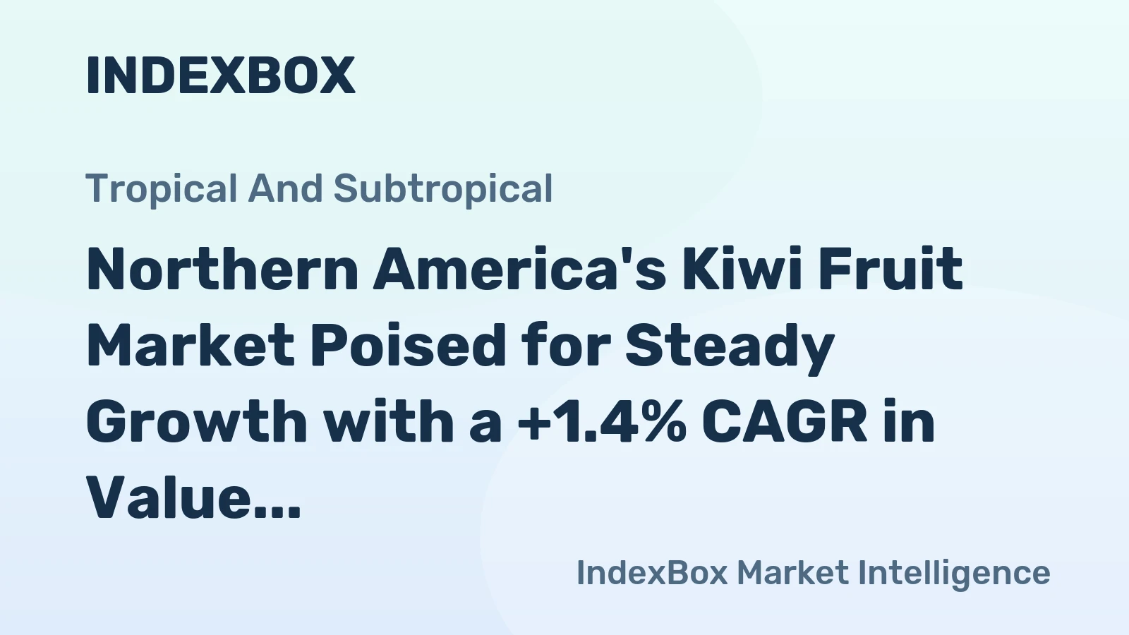 Northern America's Kiwi Fruit Market Poised for Steady Growth with a +1.4% CAGR in Value