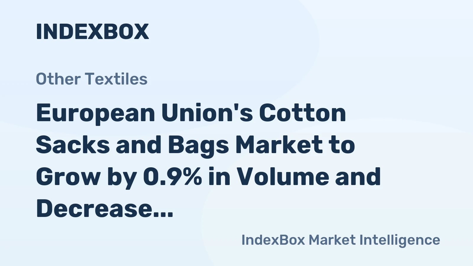 European Union's Cotton Sacks and Bags Market to Grow by 0.9% in Volume and Decrease by 0.4% in Value by 2035