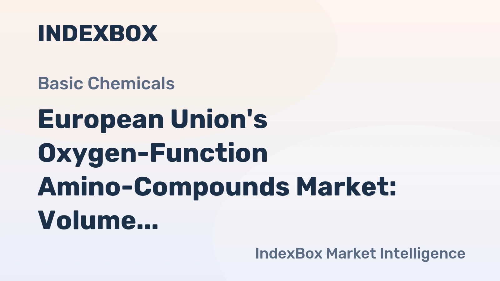 European Union's Oxygen-Function Amino-Compounds Market: Volume to Reach 854K Tons and Value to Hit $4.4B by 2035