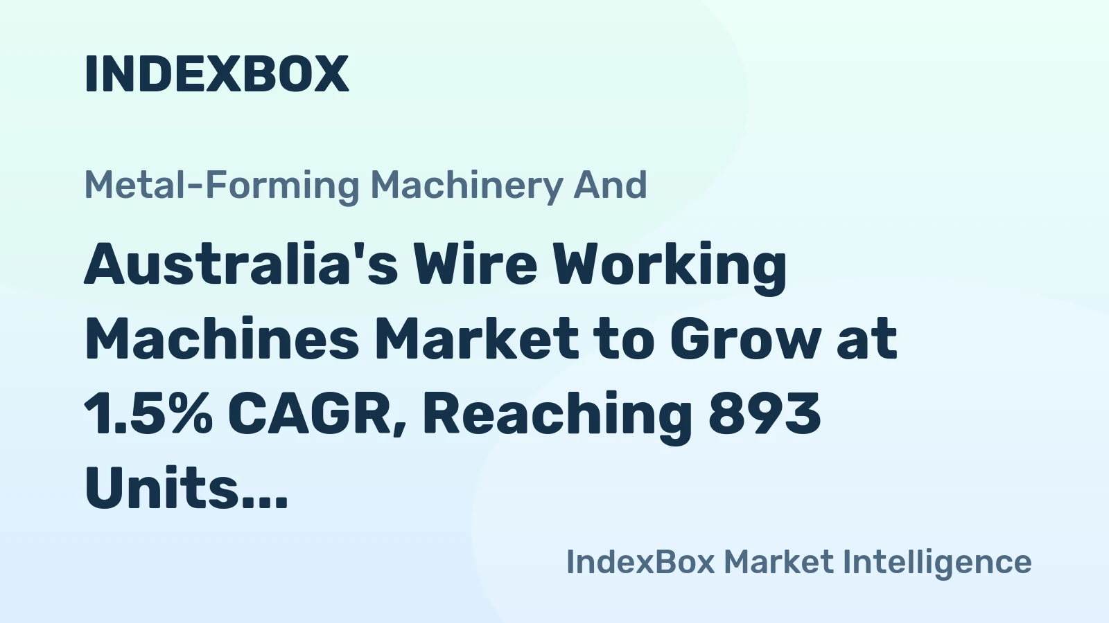 Australia's Wire Working Machines Market to Grow at 1.5% CAGR, Reaching 893 Units by 2035
