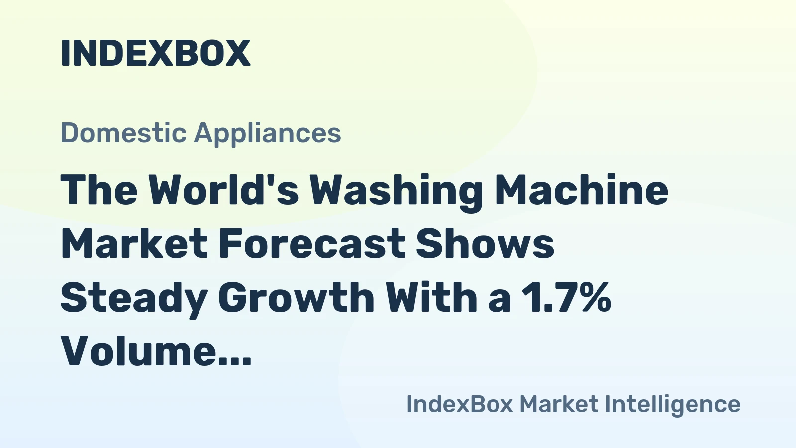 The World's Washing Machine Market Forecast Shows Steady Growth With a 1.7% Volume CAGR Through 2035