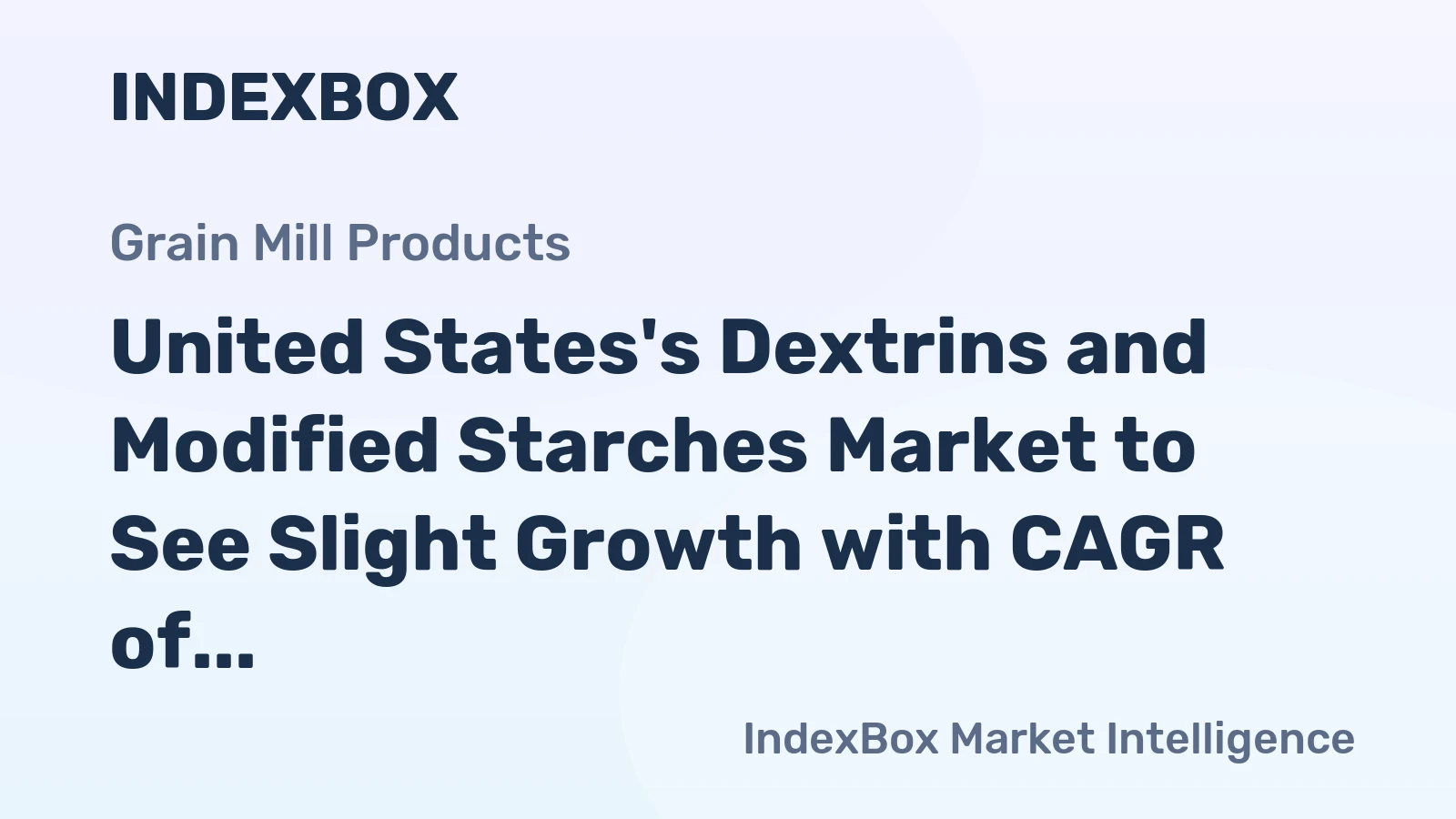 United States's Dextrins and Modified Starches Market to See Slight Growth with CAGR of +0.1%