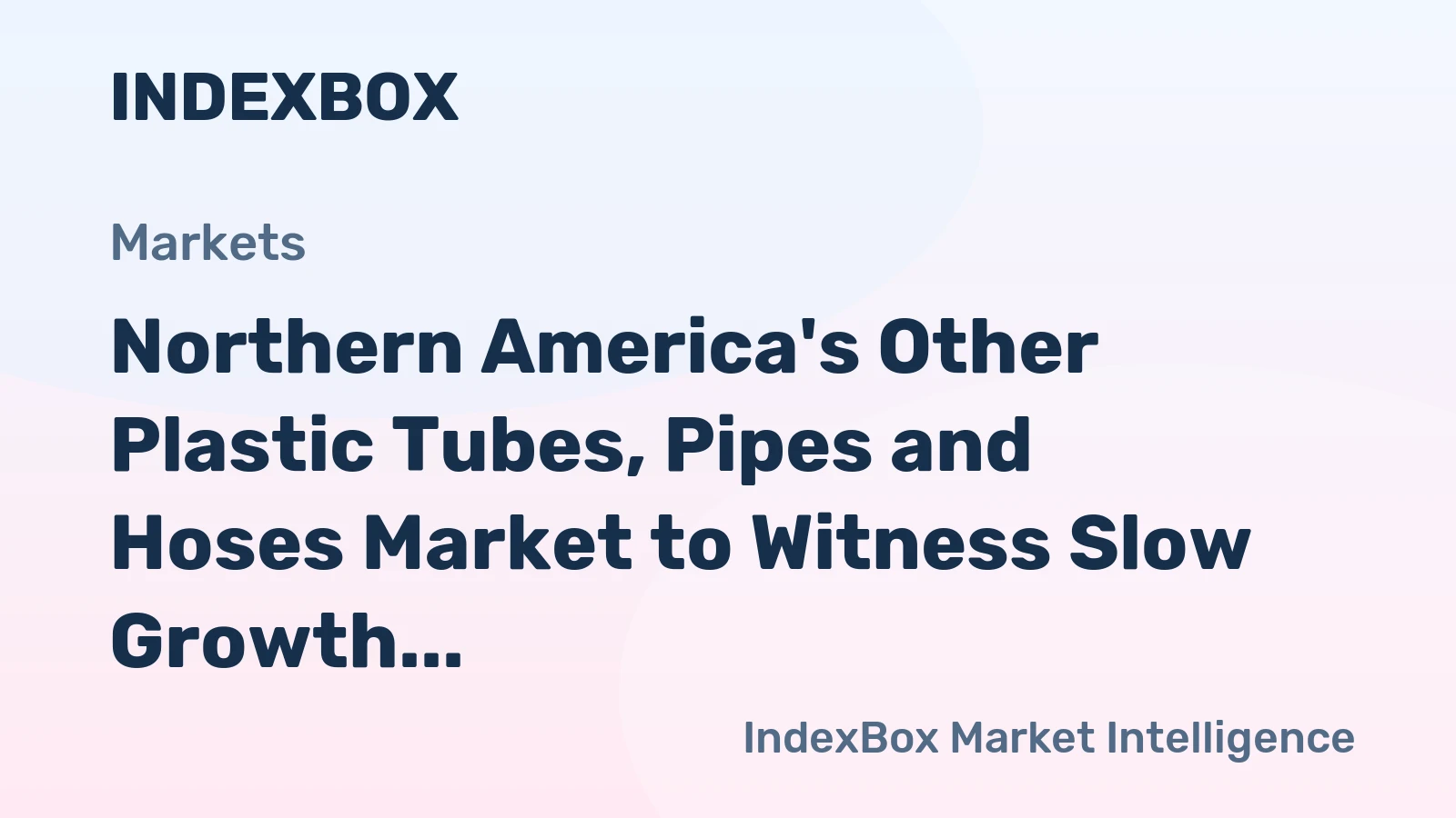 Northern America's Other Plastic Tubes, Pipes and Hoses Market to Witness Slow Growth with 0.1% CAGR by 2035