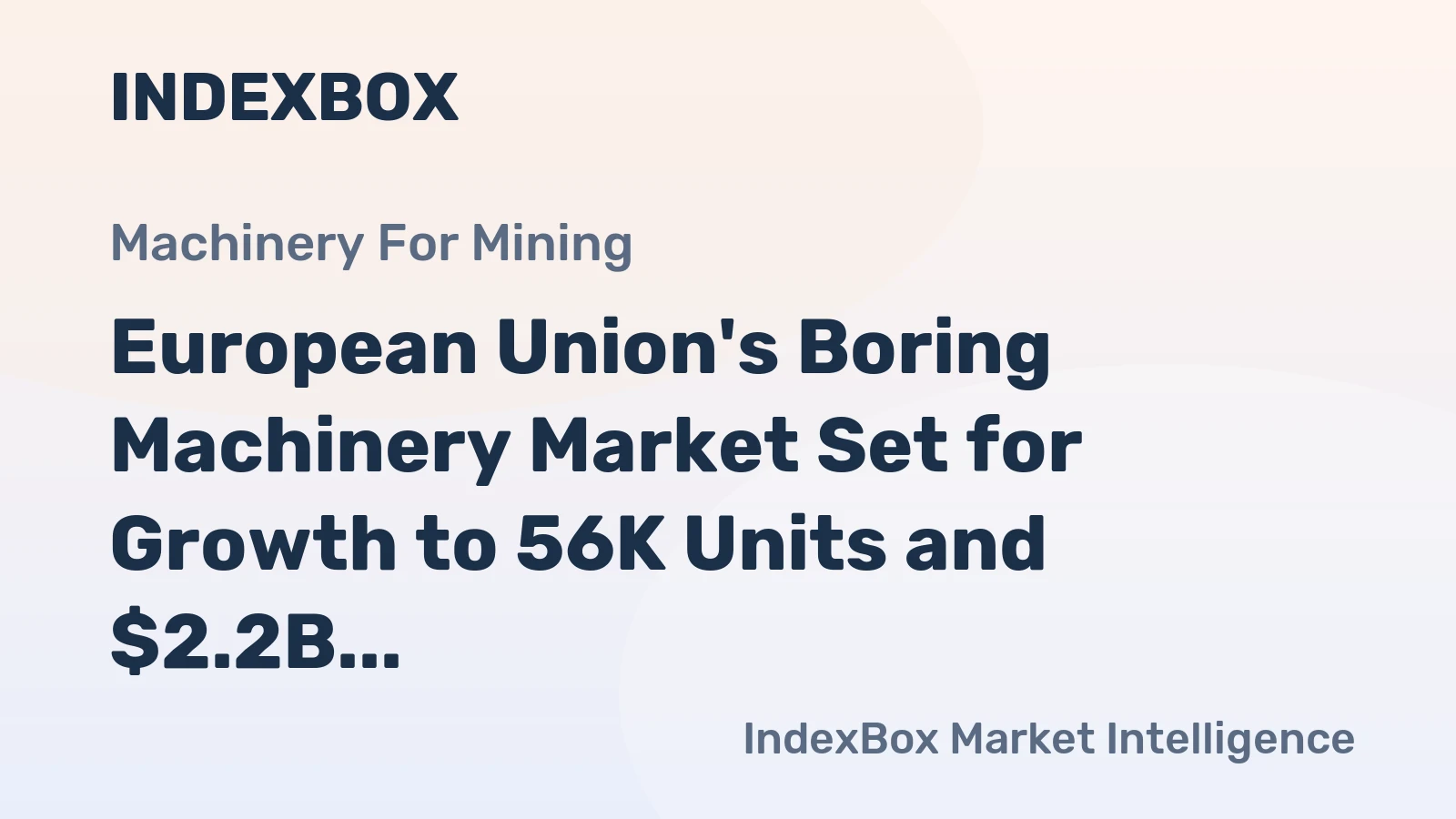 European Union's Boring Machinery Market Set for Growth to 56K Units and $2.2B