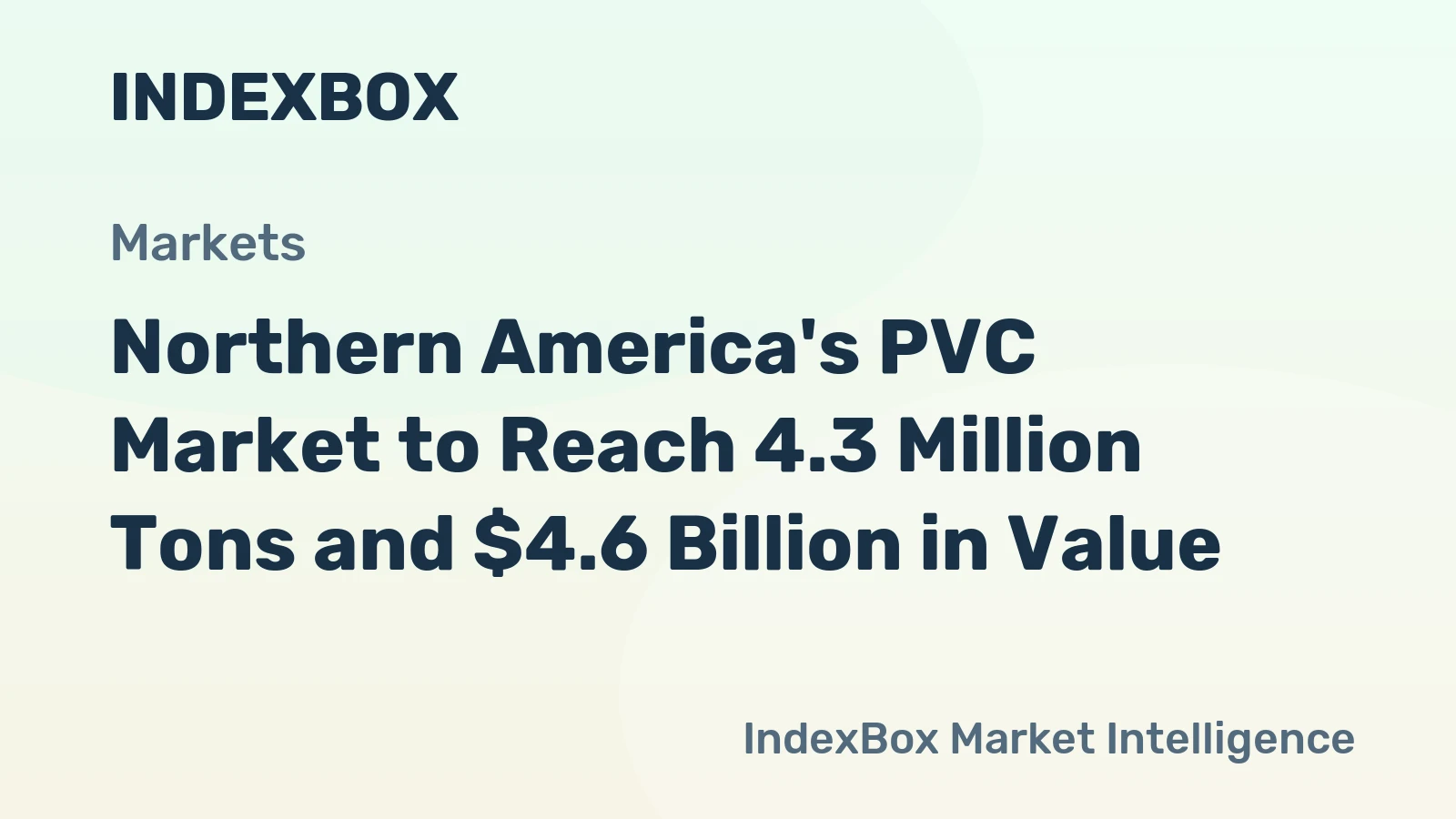 Northern America's PVC Market to Reach 4.3 Million Tons and $4.6 Billion in Value