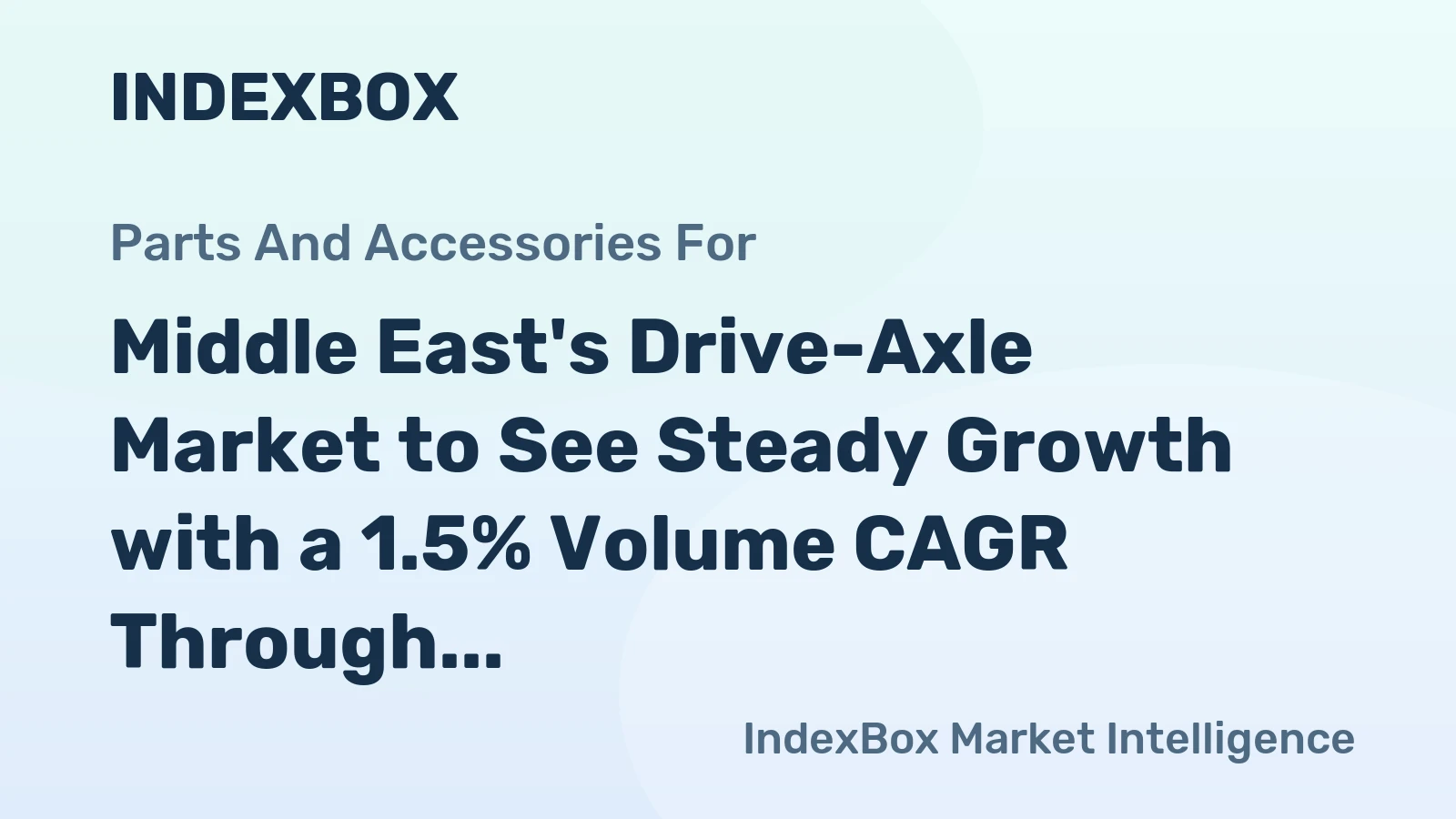 Middle East's Drive-Axle Market to See Steady Growth with a 1.5% Volume CAGR Through 2035