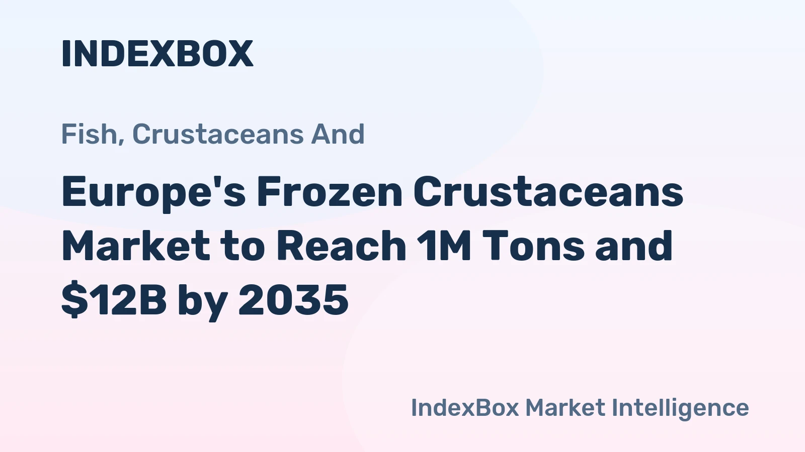Europe's Frozen Crustaceans Market to Reach 1M Tons and $12B by 2035