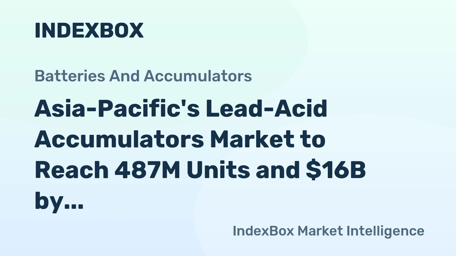 Asia-Pacific's Lead-Acid Accumulators Market to Reach 487M Units and $16B by 2035