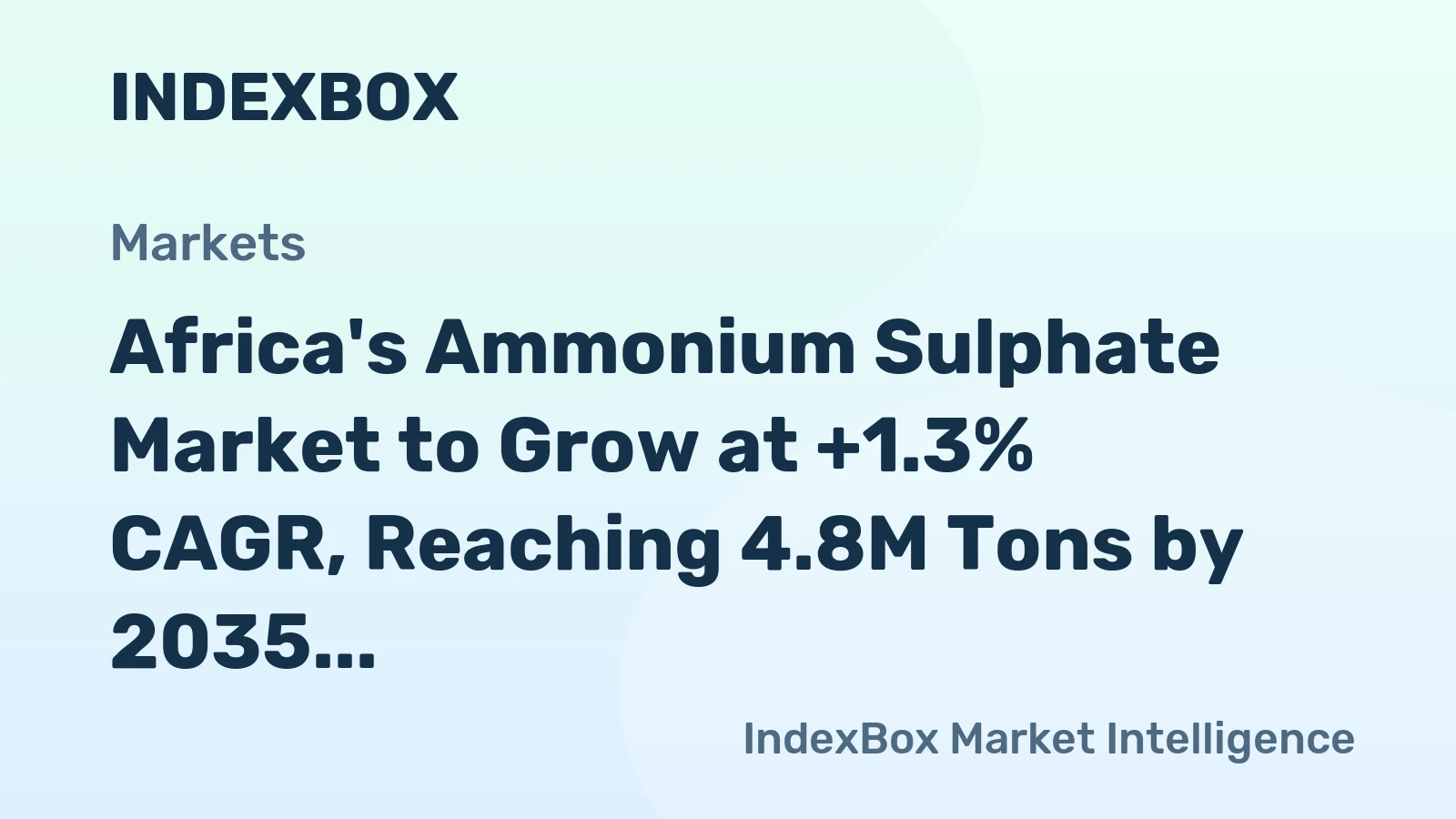 Africa's Ammonium Sulphate Market to Grow at +1.3% CAGR, Reaching 4.8M Tons by 2035, Valued at $1.4B