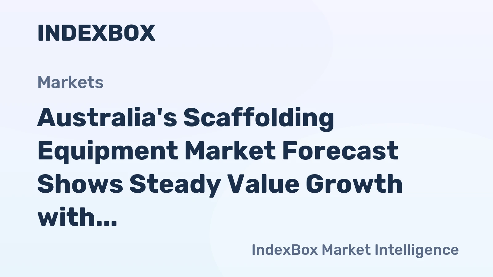 Australia's Scaffolding Equipment Market Forecast Shows Steady Value Growth with 1.6% CAGR