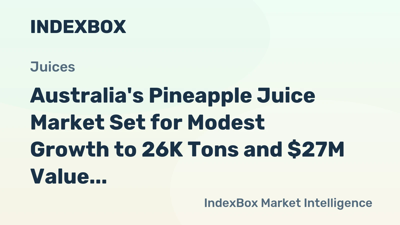 Australia's Pineapple Juice Market Set for Modest Growth to 26K Tons and $27M Value