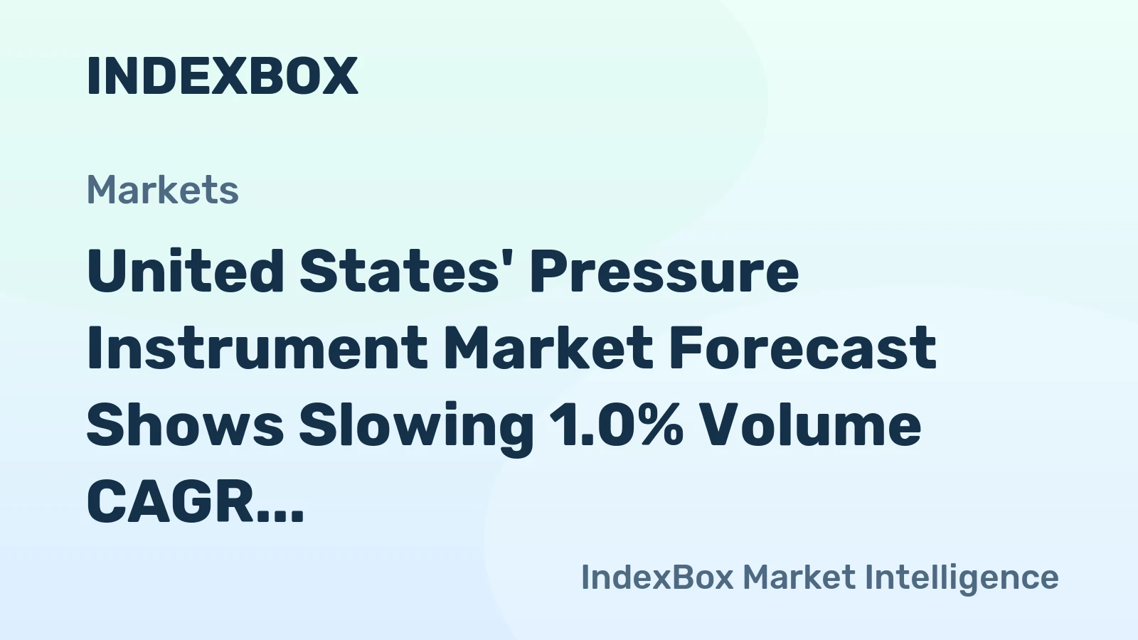 United States' Pressure Instrument Market Forecast Shows Slowing 1.0% Volume CAGR Growth