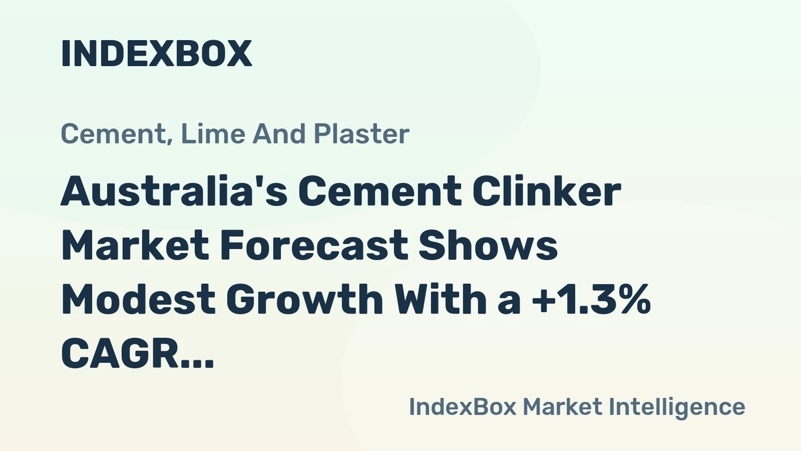 Australia's Cement Clinker Market Forecast Shows Modest Growth With a +1.3% CAGR in Value