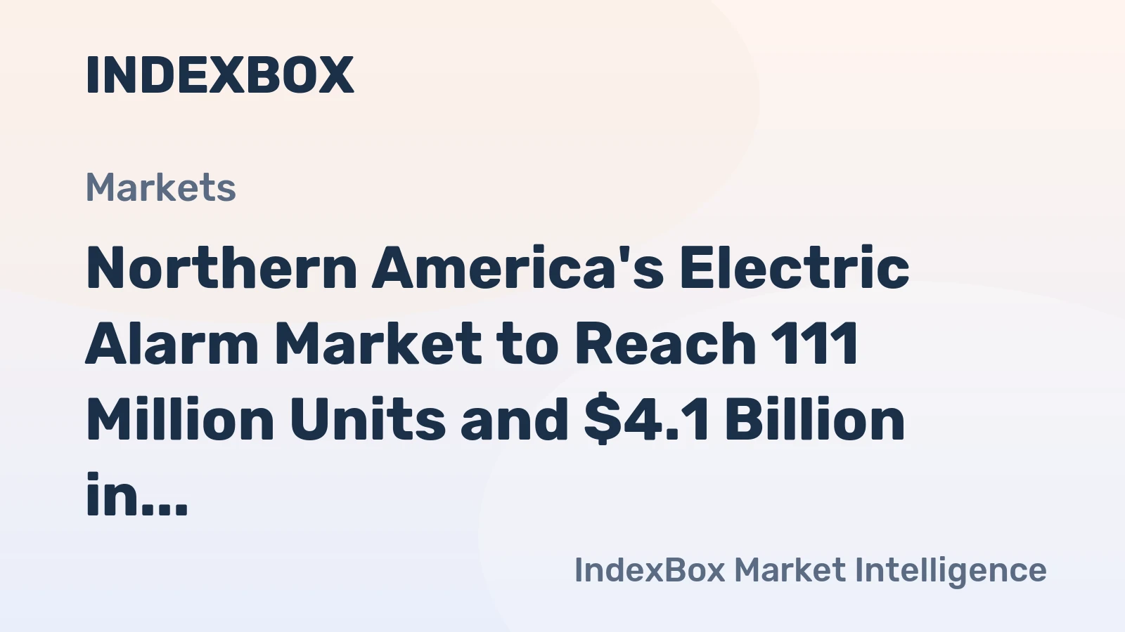 Northern America's Electric Alarm Market to Reach 111 Million Units and $4.1 Billion in Value