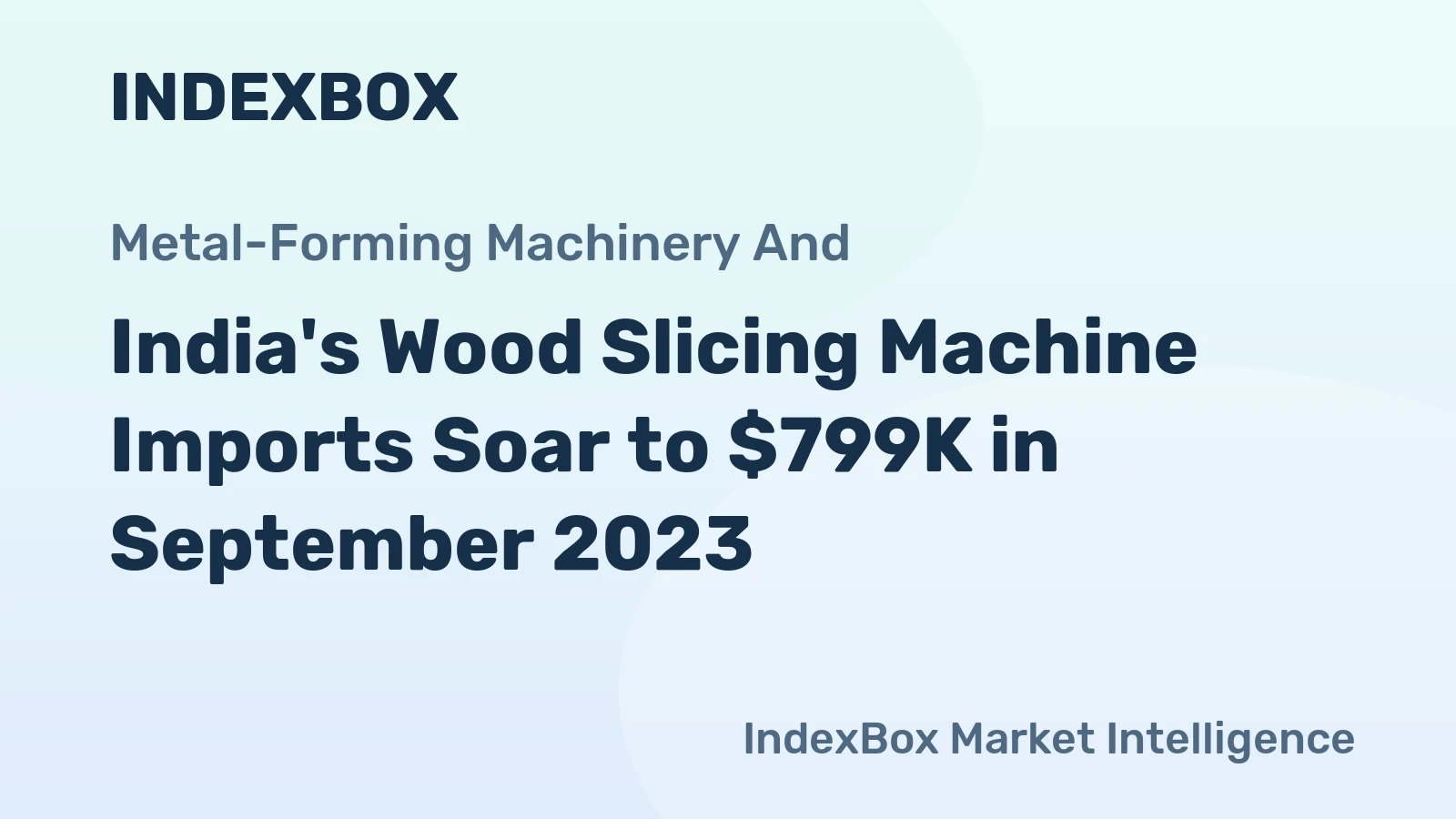 India's Wood Slicing Machine Imports Soar to $799K in September 2023