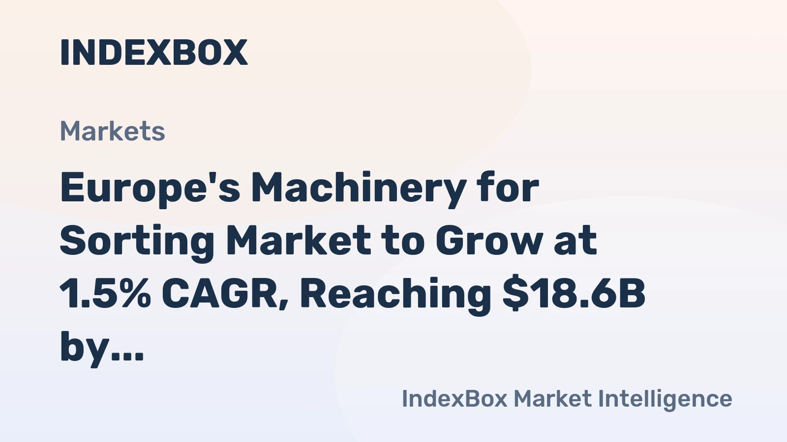 Europe's Machinery for Sorting Market to Grow at 1.5% CAGR, Reaching $18.6B by 2035