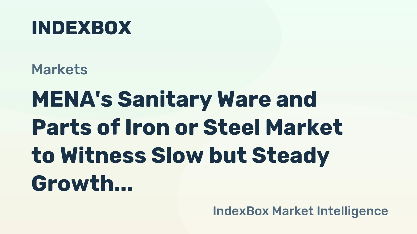 MENA's Sanitary Ware and Parts of Iron or Steel Market to Witness Slow but Steady Growth with Anticipated CAGR of +0.7%
