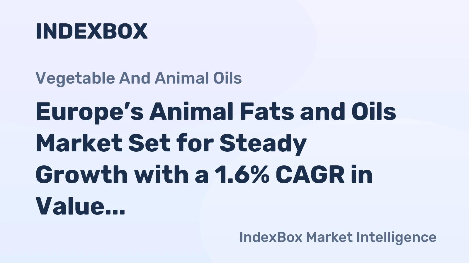 Europe’s Animal Fats and Oils Market Set for Steady Growth with a 1.6% CAGR in Value Through 2035