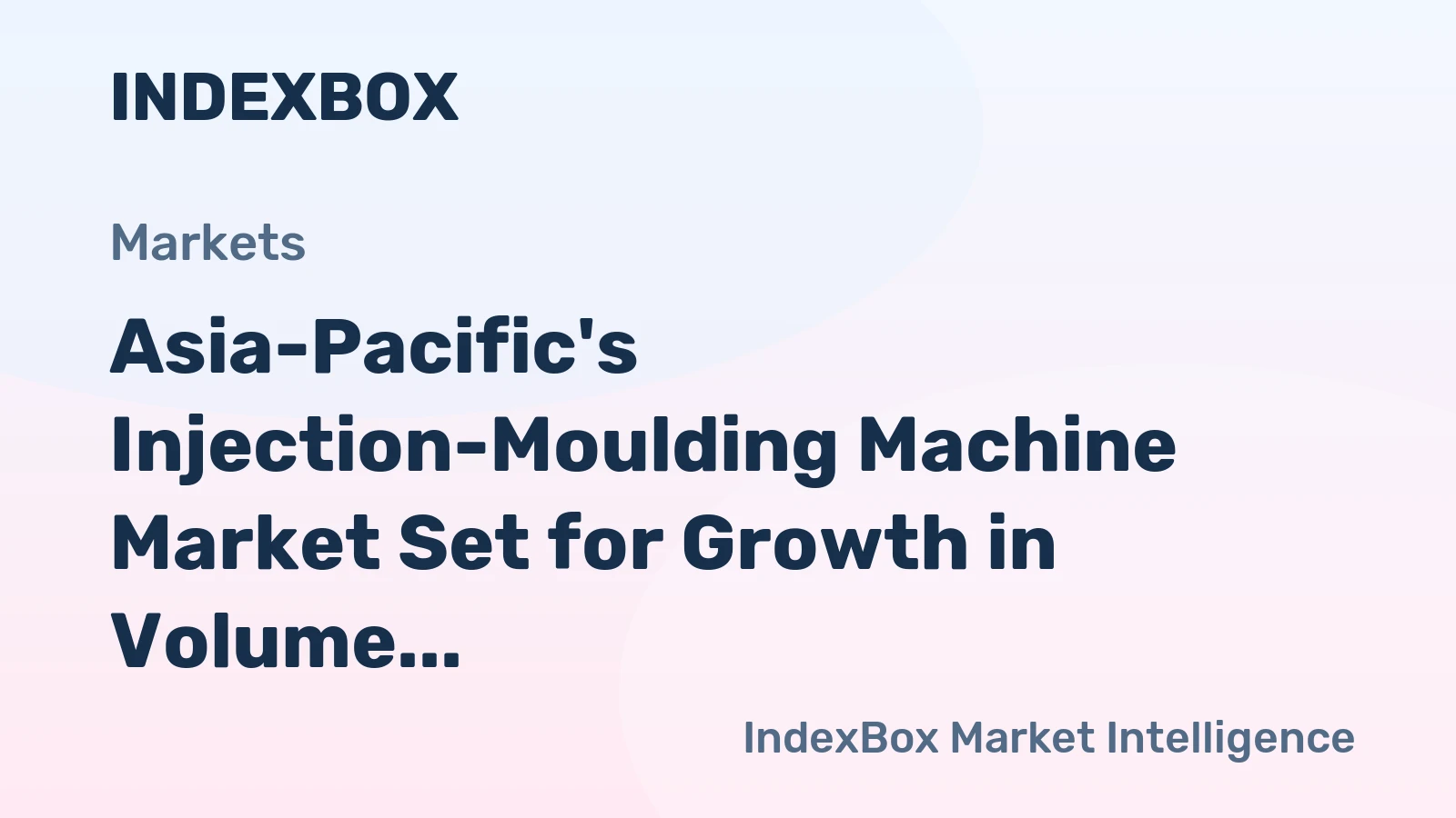 Asia-Pacific's Injection-Moulding Machine Market Set for Growth in Volume and Value