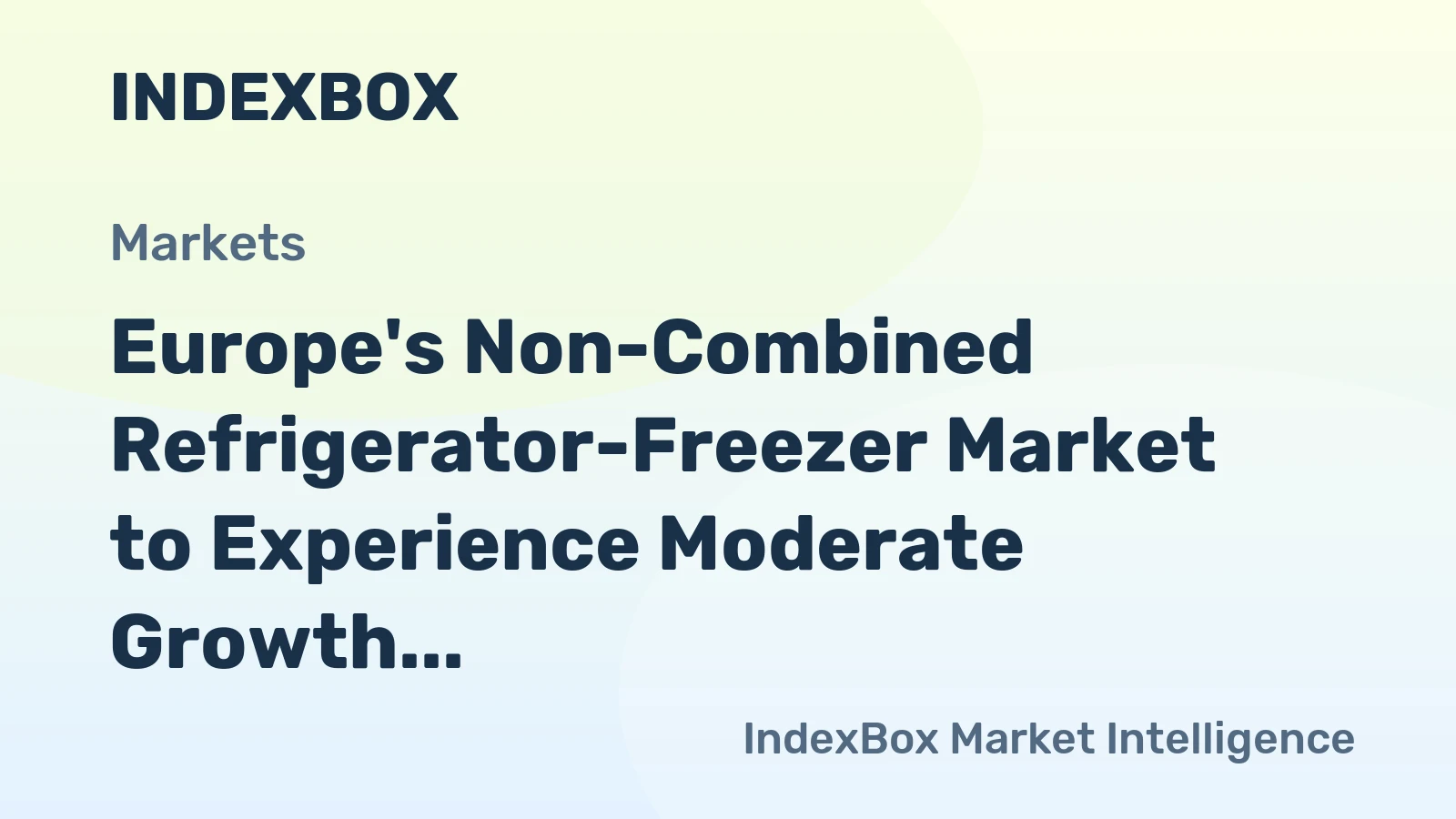 Europe's Non-Combined Refrigerator-Freezer Market to Experience Moderate Growth with +1.0% CAGR