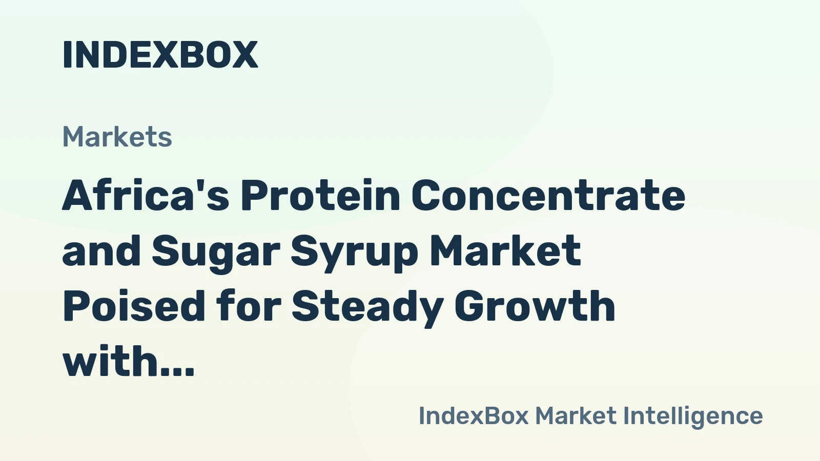 Africa's Protein Concentrate and Sugar Syrup Market Poised for Steady Growth with 2.9% CAGR in Value