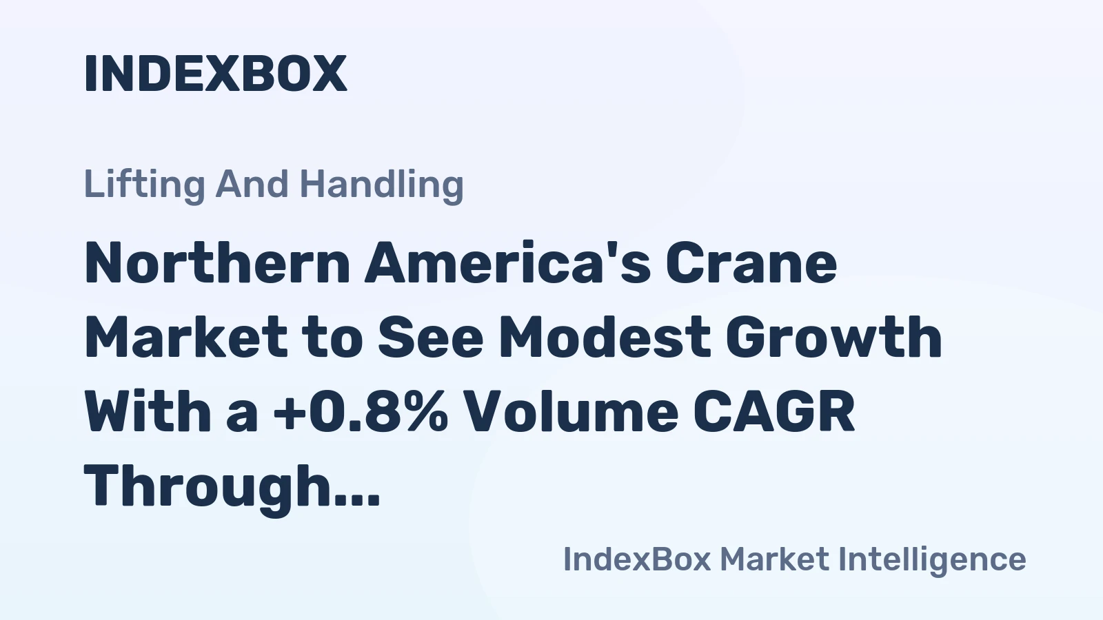 Northern America's Crane Market to See Modest Growth With a +0.8% Volume CAGR Through 2035