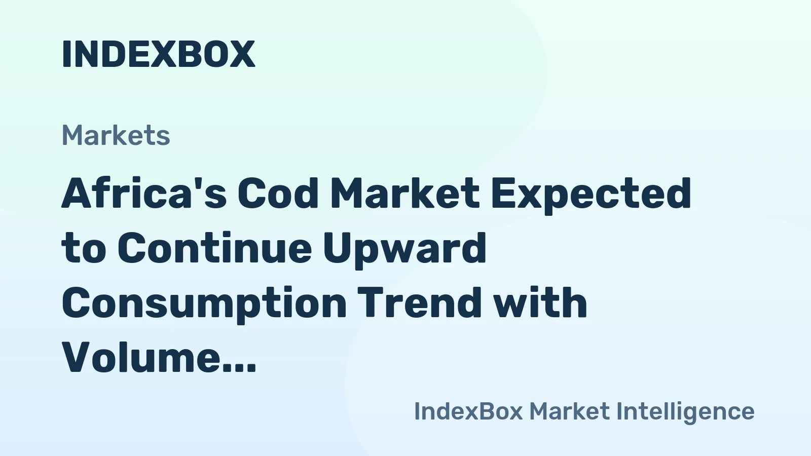 Africa's Cod Market Expected to Continue Upward Consumption Trend with Volume Reaching 139K tons and Value of $595M by 2035
