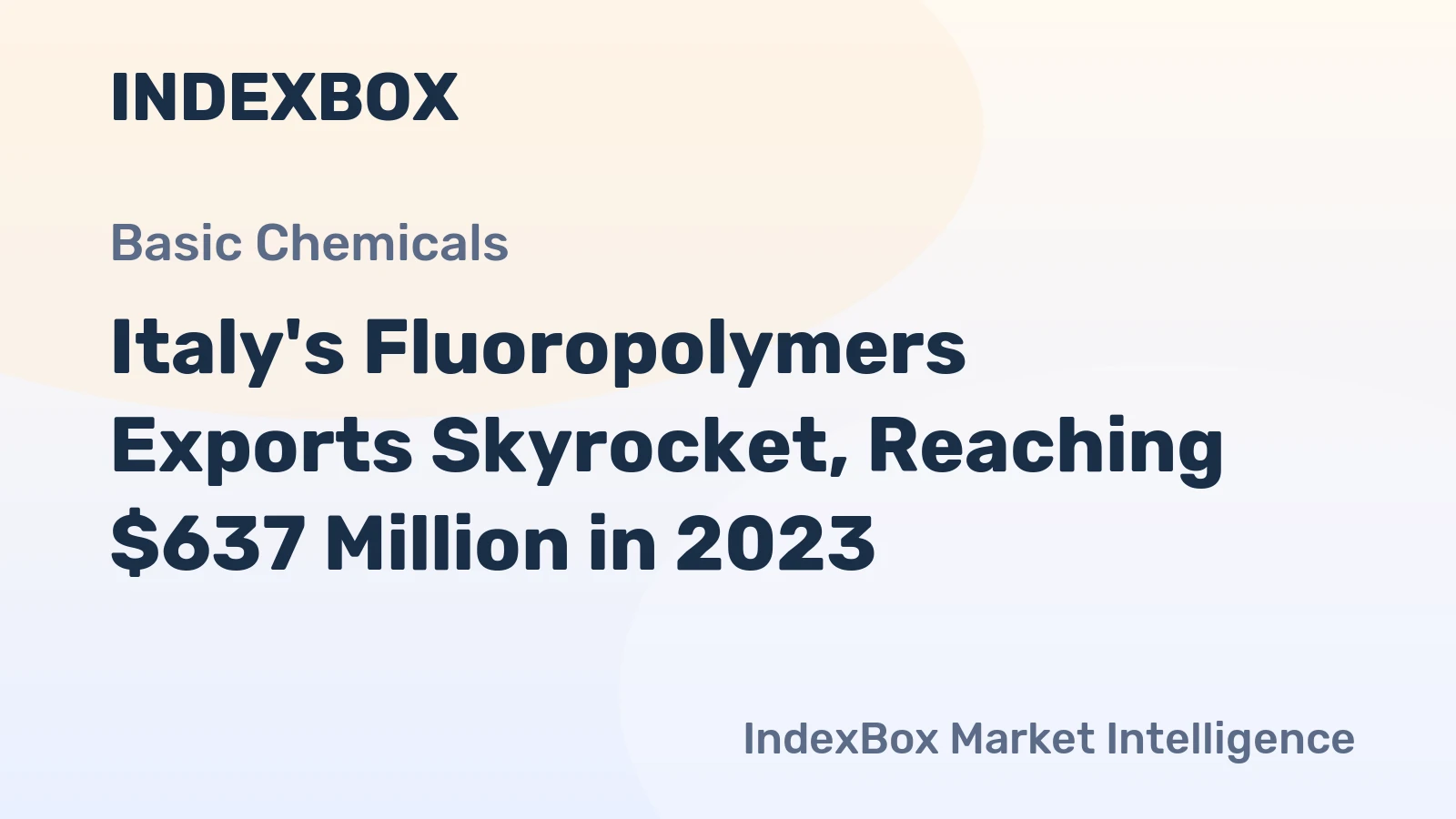 Italy's Fluoropolymers Exports Skyrocket, Reaching $637 Million in 2023