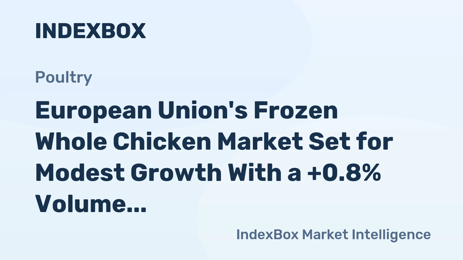 European Union's Frozen Whole Chicken Market Set for Modest Growth With a +0.8% Volume CAGR