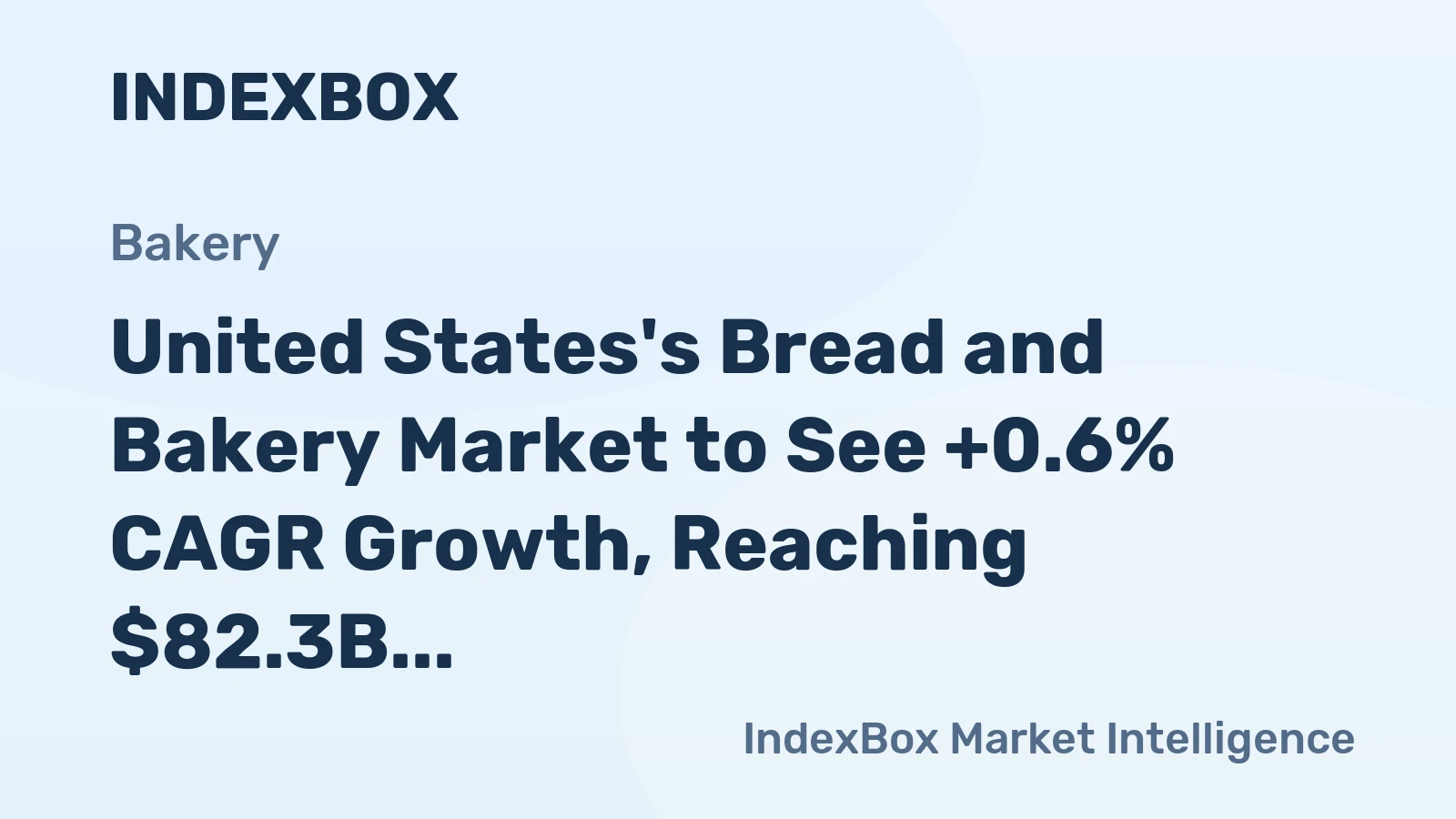 United States's Bread and Bakery Market to See +0.6% CAGR Growth, Reaching $82.3B by 2035