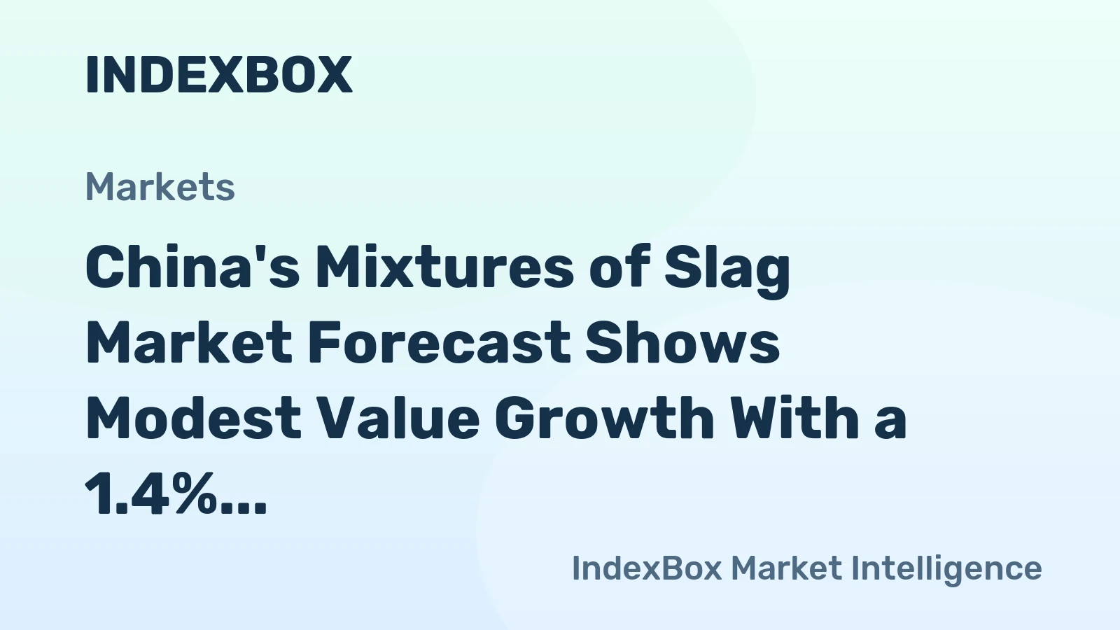 China's Mixtures of Slag Market Forecast Shows Modest Value Growth With a 1.4% CAGR