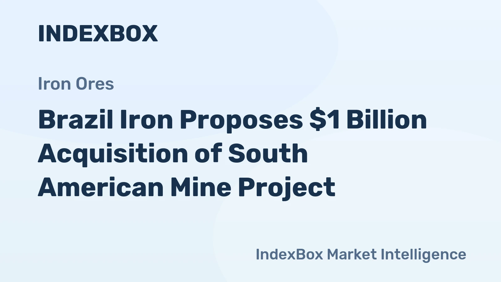 Brazil Iron Proposes $1 Billion Acquisition of South American Mine Project