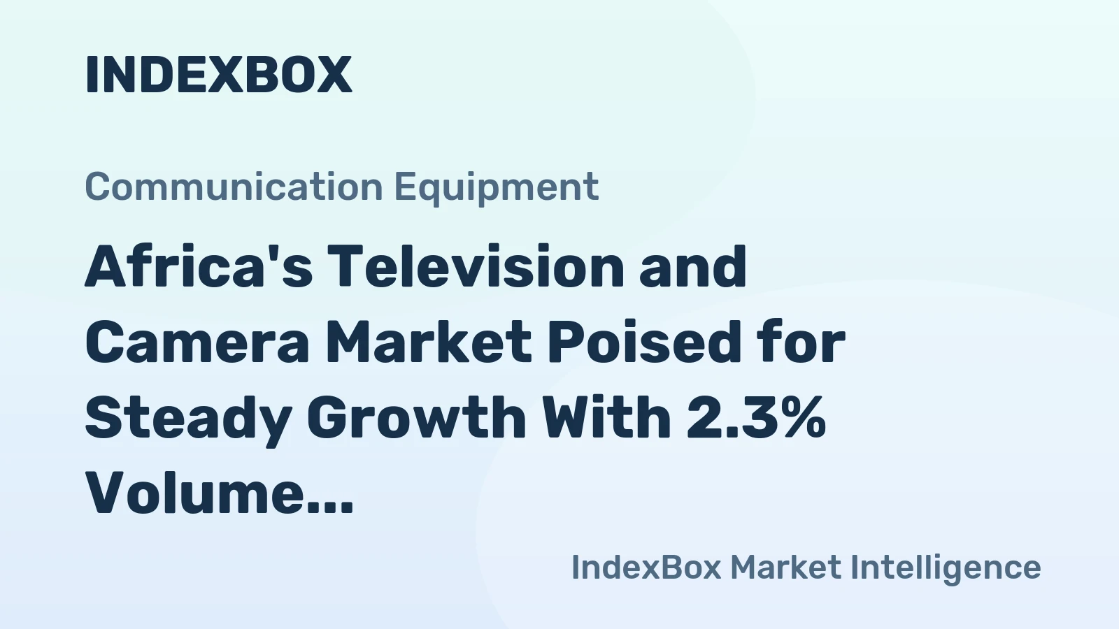 Africa's Television and Camera Market Poised for Steady Growth With 2.3% Volume CAGR