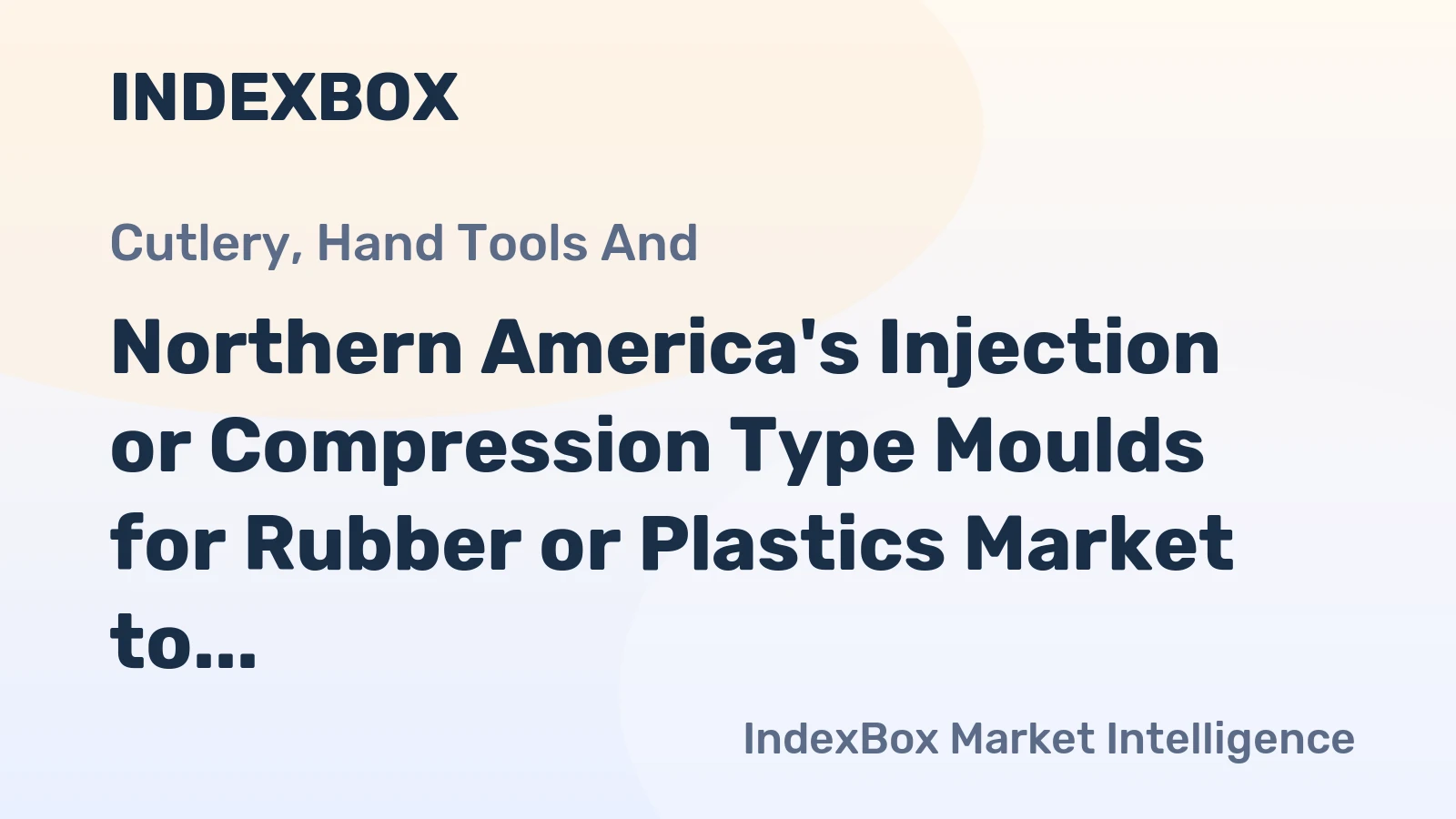 Northern America's Injection or Compression Type Moulds for Rubber or Plastics Market to Witness Steady Growth with +2.3% CAGR