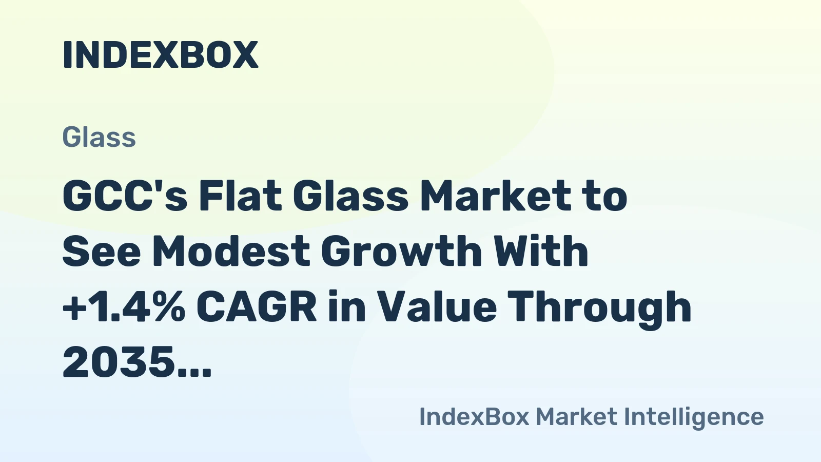 GCC's Flat Glass Market to See Modest Growth With +1.4% CAGR in Value Through 2035