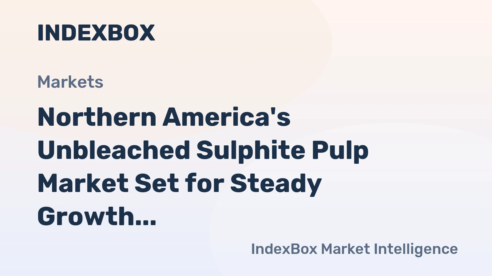 Northern America's Unbleached Sulphite Pulp Market Set for Steady Growth With 2.7% CAGR in Value Through 2035
