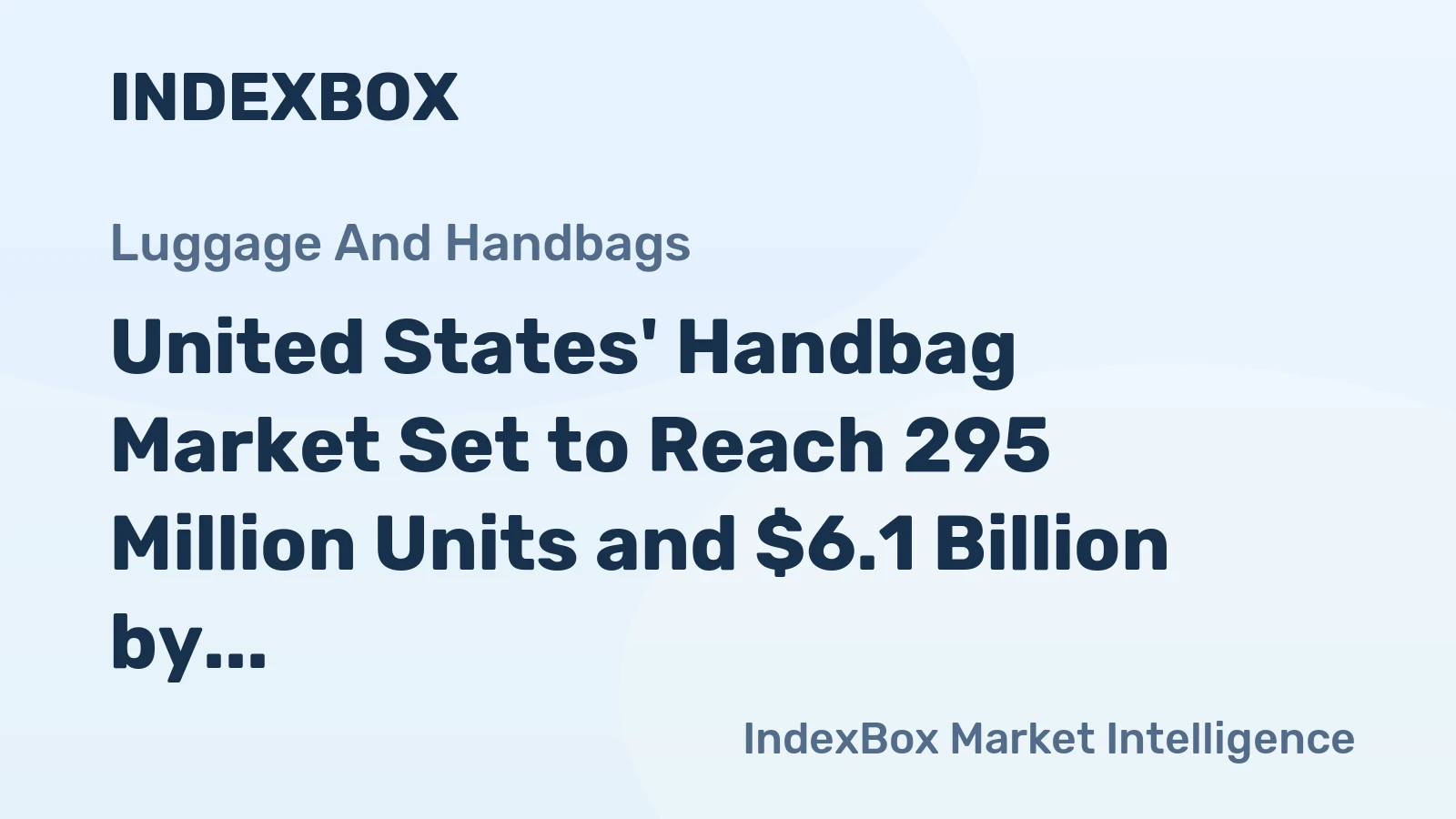 United States' Handbag Market Set to Reach 295 Million Units and $6.1 Billion by 2035