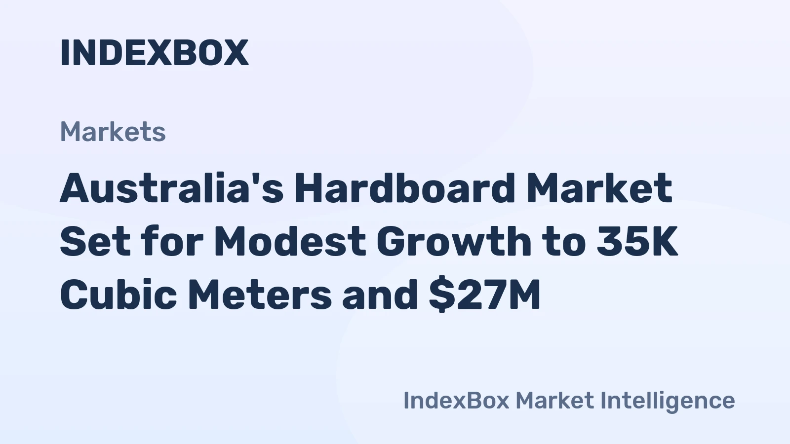 Australia's Hardboard Market Set for Modest Growth to 35K Cubic Meters and $27M
